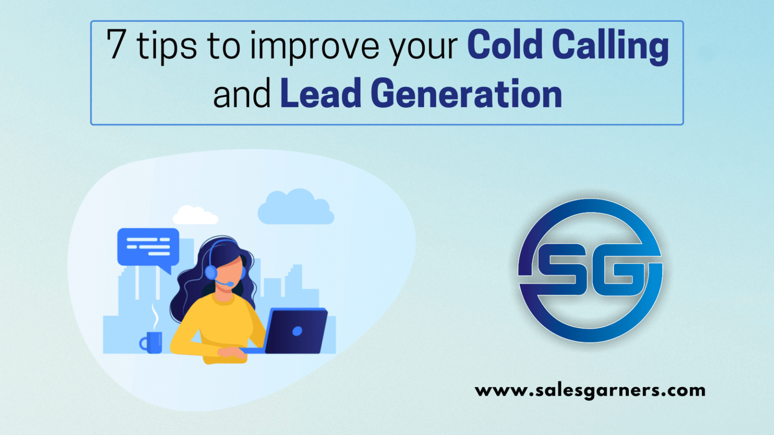 7 tips to improve your cold calling and lead generation - SalesGarners ...